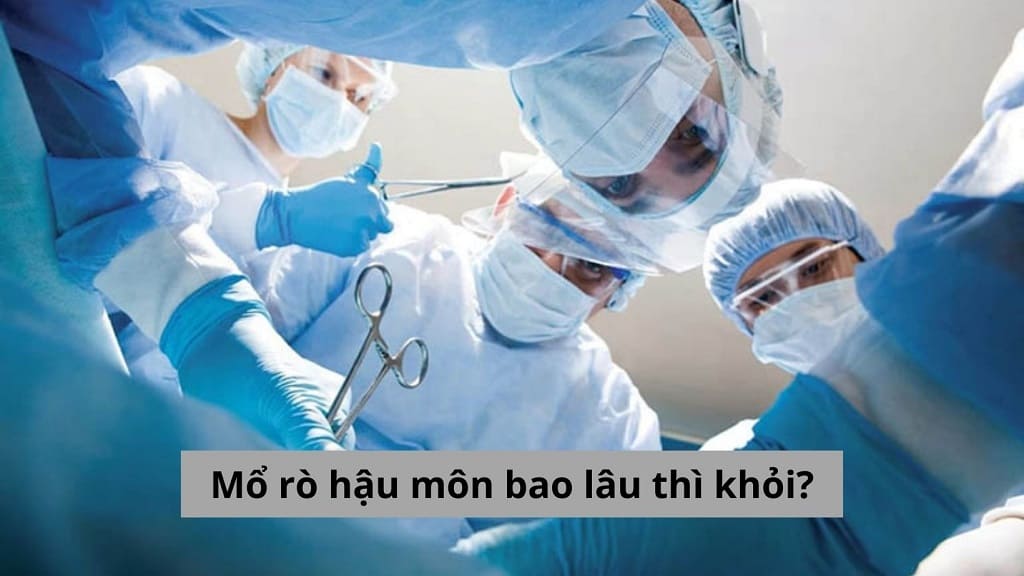 [Giải đáp] Người bệnh sau khi mổ rò hậu môn bao lâu thì khỏi hẳn?